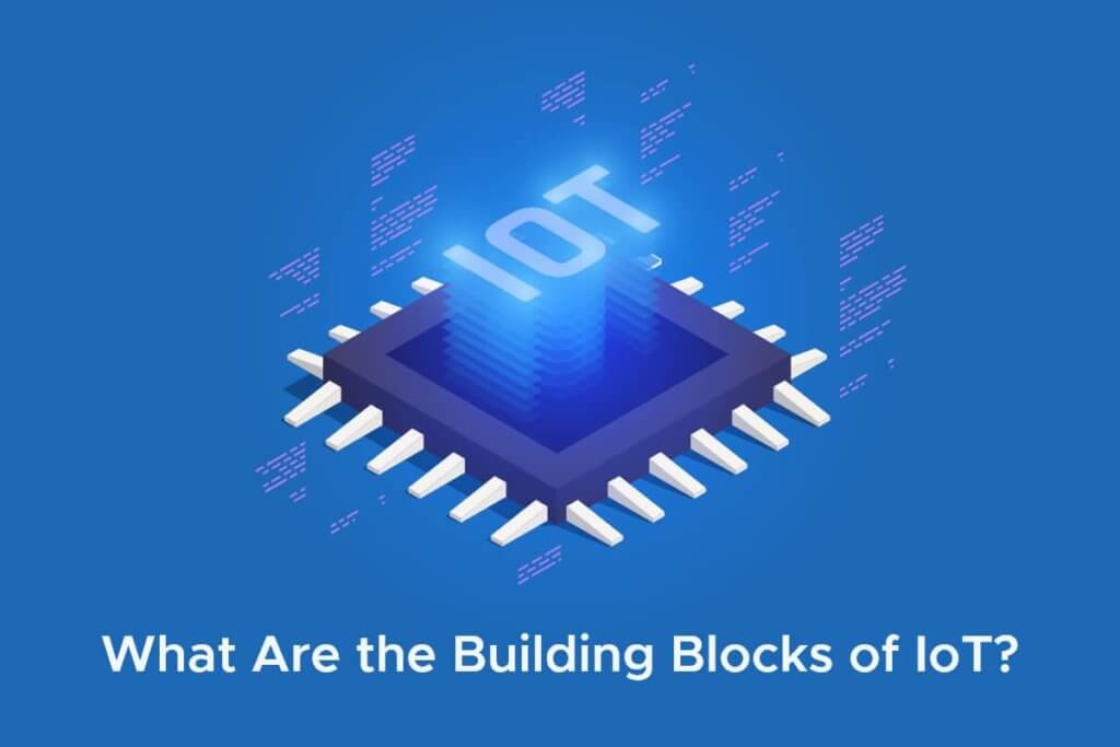 Building Blocks of IoT (Internet Of Things) | WeblineIndia