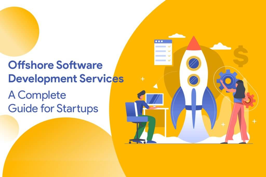 Complete Guide on Offshore Software Development for Startups