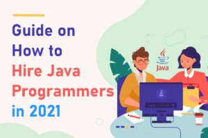 How to Hire Java Programmers - Complete Guide for 2021